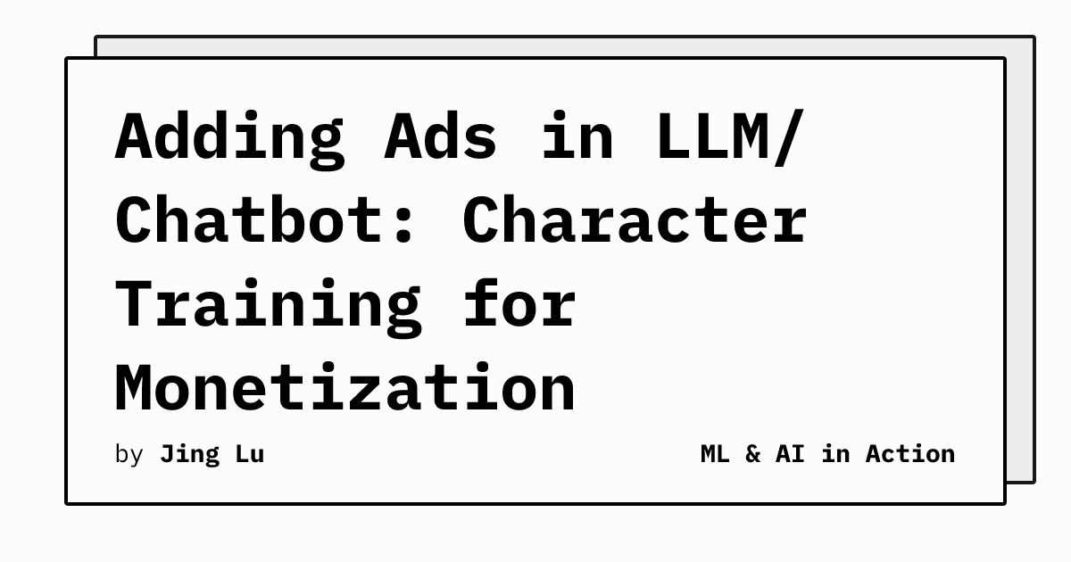 Adding Ads in LLM/Chatbot: Character Training for Monetization | ML ...